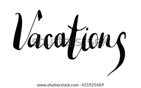 Hand Drawn Vacations Word Calligraphy Pen Nib Lettering Stock Vector ...