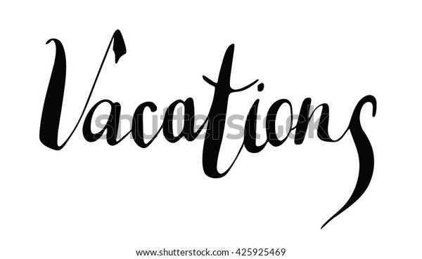 Hand Drawn Vacations Wordcalligraphy Pen Niblettering Stock Vector ...