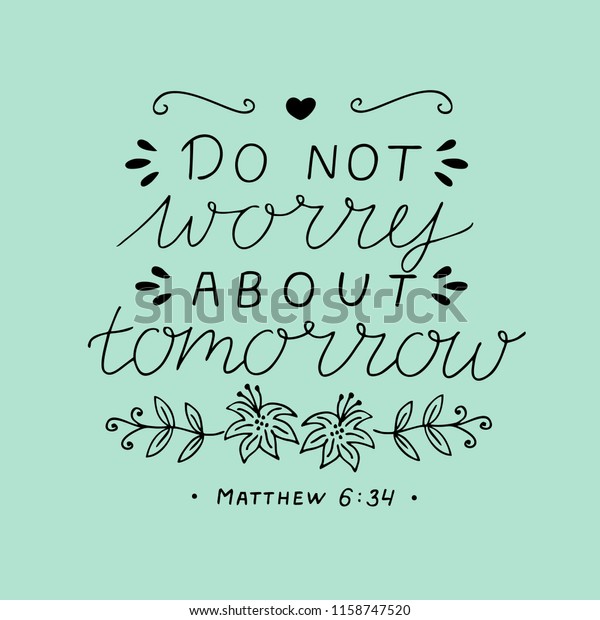 Hand lettering Do not worry about tomorrow. Biblical background ...