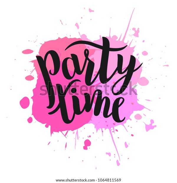 Hand sketched Party time text on pink watercolor blots effect texture ...