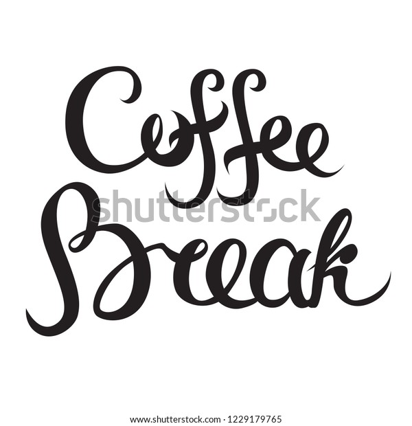 Handwritten Lettering Coffee Break Poster Coffee Stock Vector (Royalty ...