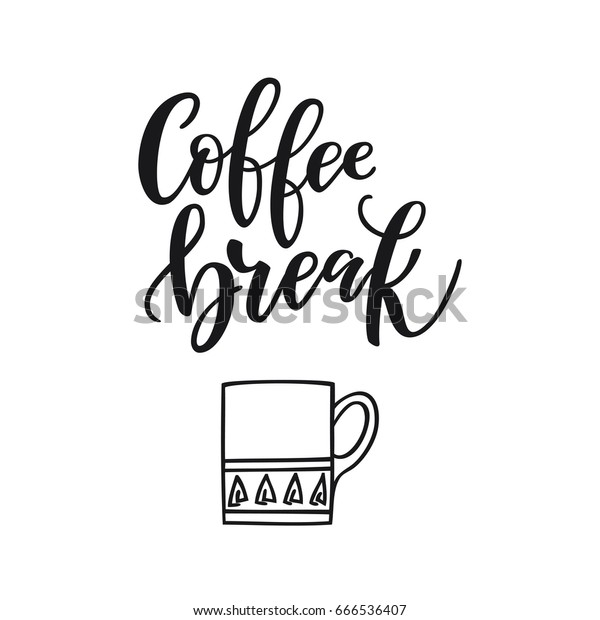 Handwritten Lettering Coffee Break Poster Coffee Stock Vector (Royalty ...