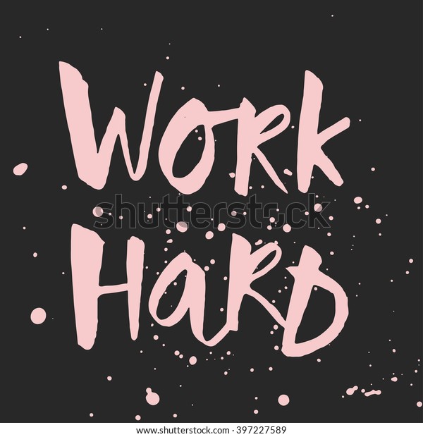 Handwritten Work Hard Motivation Poster Ink Stock Vector (Royalty Free ...