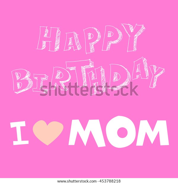 Happy Birthday Mom Vector Mother Stock Vector (Royalty Free) 453788218