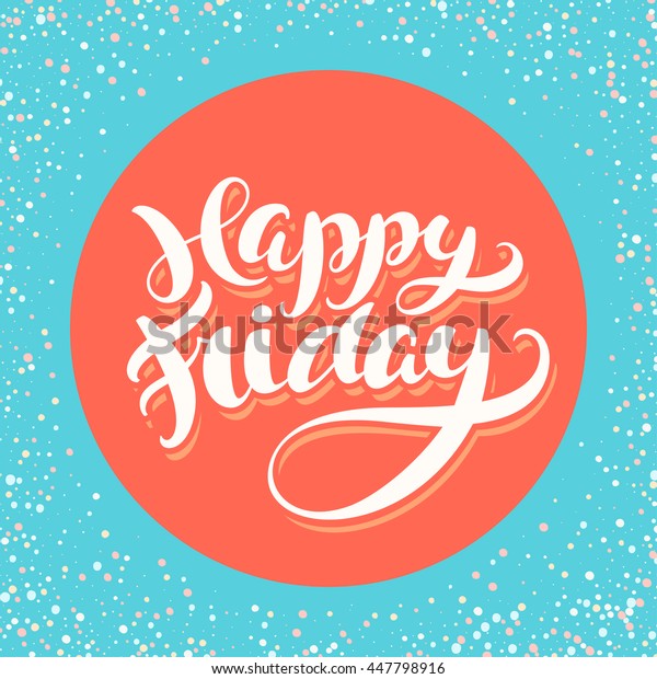 Happy Friday Hand Lettering Stock Vector (Royalty Free) 447798916 ...