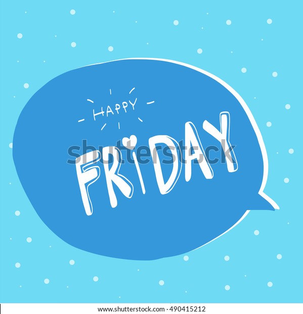 Happy Friday Word Bubble On Blue Stock Vector (Royalty Free) 490415212
