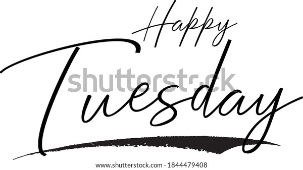 Happy Tuesday Cursive Calligraphy Black Color Stock Vector (Royalty ...