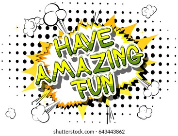 Have Amazing Fun Comic Book Style Stock Vector (Royalty Free) 643443862 ...