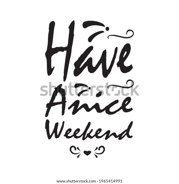 Have Anice Weekend Quote Letters Stock Vector (Royalty Free) 1965414991 ...