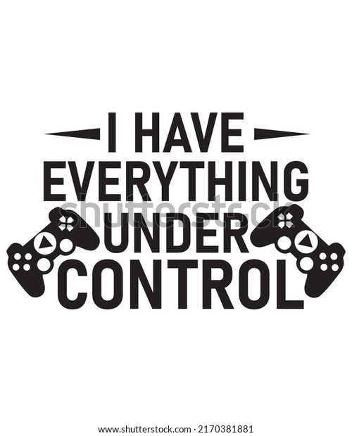 Have Everything Under Control Tshirt Design Stock Vector (Royalty Free ...