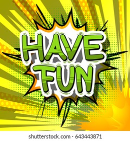 Have Fun Comic Book Style Word Stock Vector (Royalty Free) 643443871 ...
