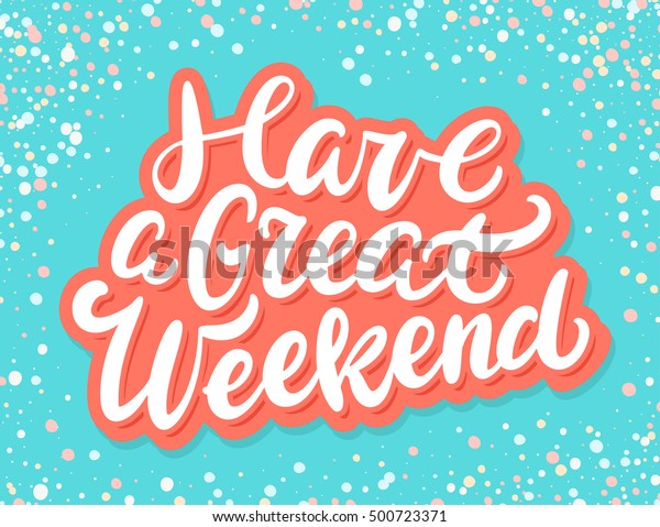 Have Great Weekend Lettering Stock Vector (Royalty Free) 500723371