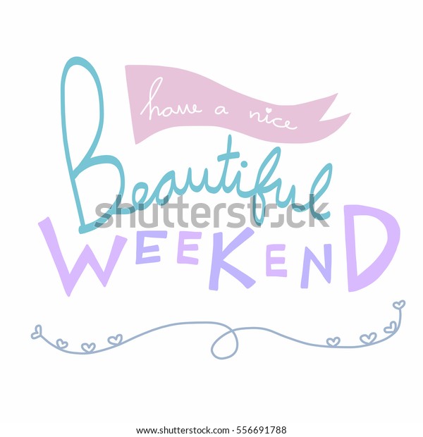 Have Nice Beautiful Weekend Cute Word Stock Vector (Royalty Free) 556691788