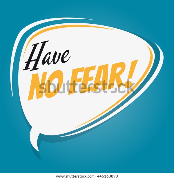 Have No Fear Retro Speech Bubble Stock Vector (Royalty Free) 445160890