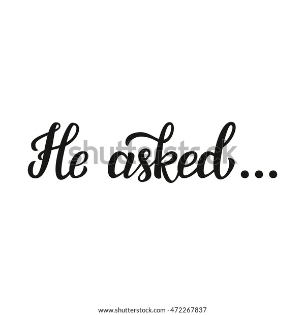 He Asked Hand Lettering Typography Text Stock Vector (Royalty Free ...