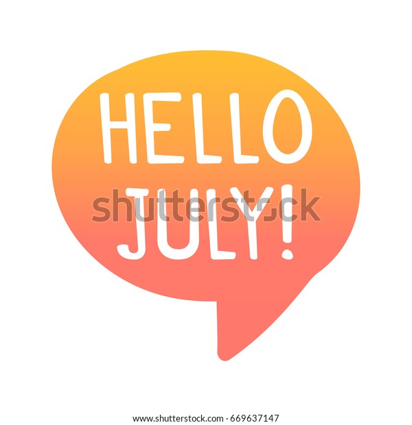 Hello July Hand Drawn Speech Bubble Stock Vector (Royalty Free) 669637147