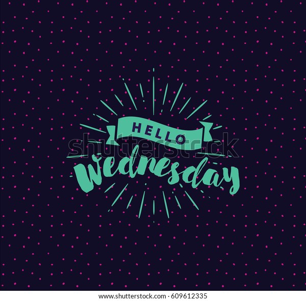 Hello Wednesday Inspirational Quote Typography Calendar Stok Vektör ...