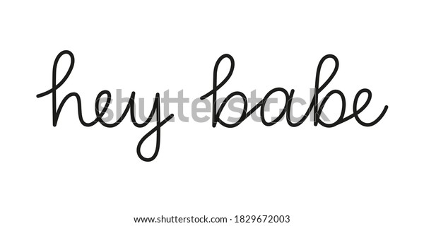 Hey Babe Phrase Handwritten By One Stock Vector (Royalty Free ...