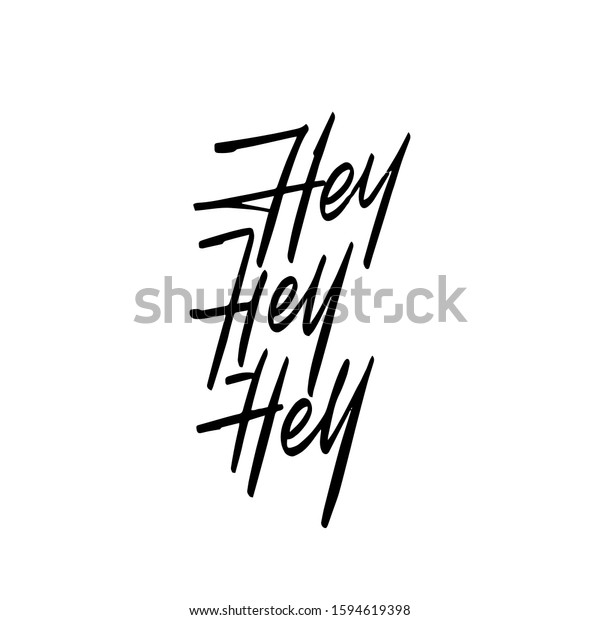 Hey Hey Hey Hand Drawn Lettering Stock Vector (Royalty Free) 1594619398 ...