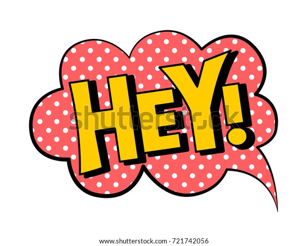 Hey Speech Bubble Retro Style Vector Stock Vector (Royalty Free) 721742056