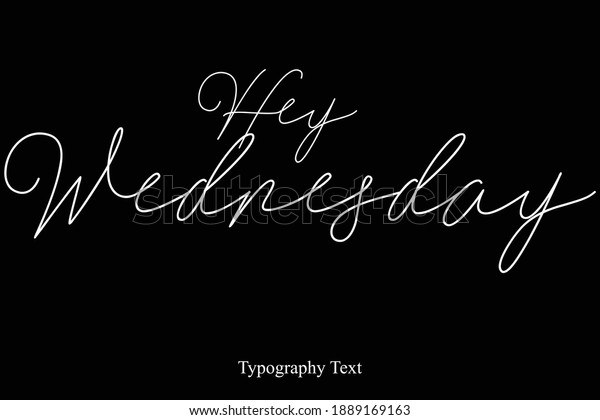 Hey Wednesday Beautiful Cursive Calligraphy Text Stock Vector (Royalty ...