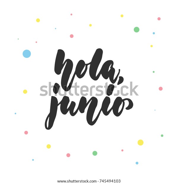 Hola Junio Hello June Spanish Hand Stock Vector (Royalty Free) 745494103