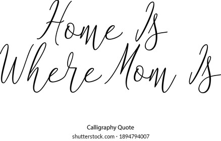 Home Where Mom Cursive Handwritten Lettering Stock Vector (Royalty Free ...