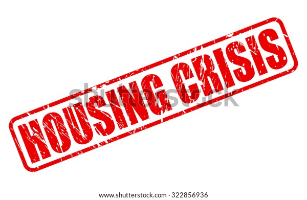Housing Crisis Red Stamp Text On Stock Vector (Royalty Free) 322856936 ...