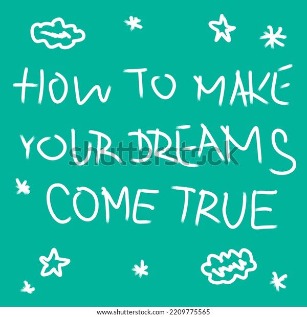 How Make Your Dreams Come True Stock Vector (Royalty Free) 2209775565 ...
