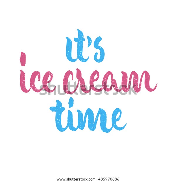 Ice Cream Time Quote Ink Hand Stock Vector (Royalty Free) 485970886 ...