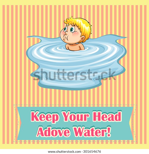 Idiom Saying Keep Your Head Above Stock Vector (Royalty Free) 301654676 ...