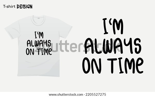 Im Always On Time Funny White Stock Vector (Royalty Free) 2205527275 ...