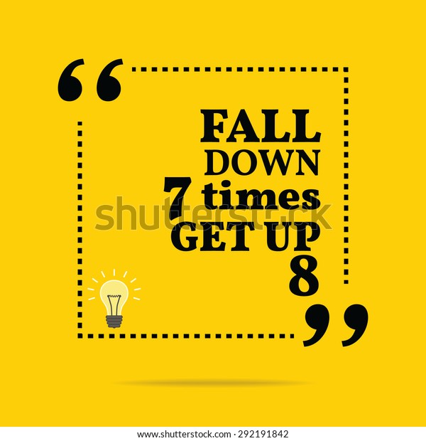 Inspirational motivational quote. Fall down 7 times get up 8. Vector ...
