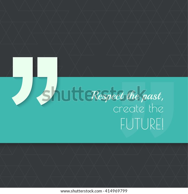 Inspirational Quote Respect Past Create Future Stock Vector (Royalty ...