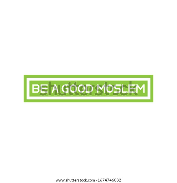 Islamic Quotes Be Good Moslem Design Stock Vector (Royalty Free ...