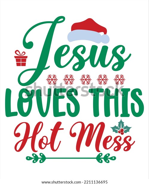 Jesus Loves This Hot Mess Merry Stock Vector (Royalty Free) 2211136695 ...