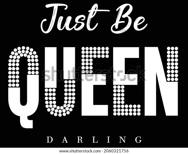 Just Be Queen Lettering Print On Stock Vector (Royalty Free) 2060321756 ...