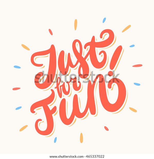 Just Fun Hand Lettering Stock Vector (Royalty Free) 465337022