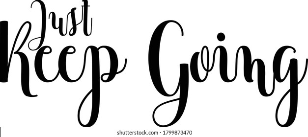 Just Keep Going Calligraphy Black Color Stock Vector (Royalty Free ...