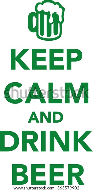 Keep Calm Drink Beer Stock Vector (Royalty Free) 363579902