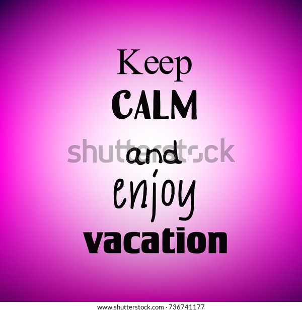 Keep Calm Enjoy Vacation Inspirational Quote Stock Vector (Royalty Free ...