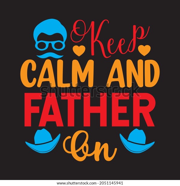 Keep Calm Father On Daddy Vector Stock Vector (Royalty Free) 2051145941 ...