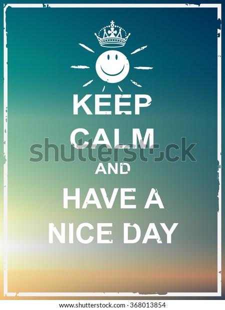 Keep Calm Have Nice Day Poster Stock Vector (Royalty Free) 368013854
