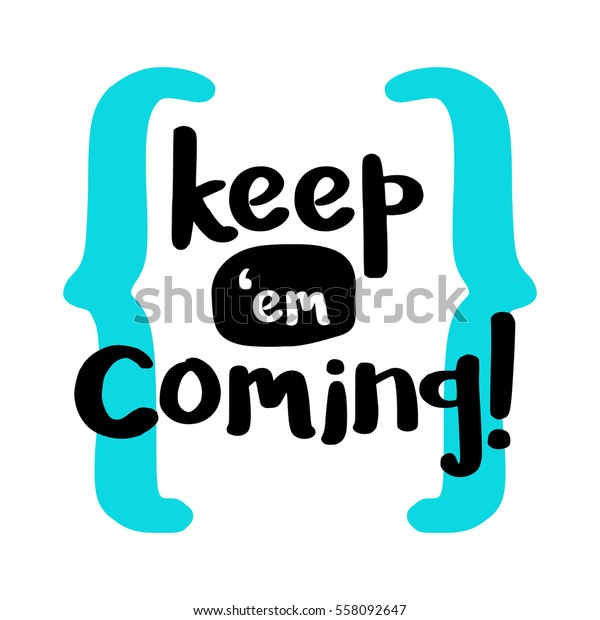 Keep Em Coming Brush Lettering Vector Stock Vector (Royalty Free) 558092647