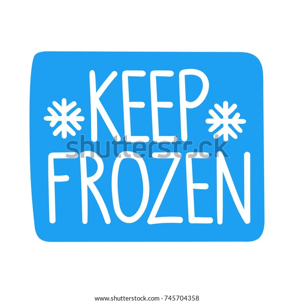 Keep Frozen Vector Hand Drawn Label 스톡 벡터(로열티 프리) 745704358 | Shutterstock