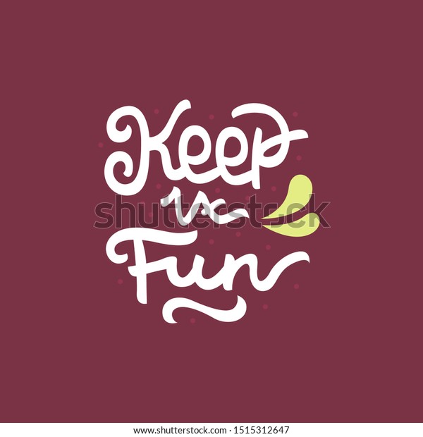 Keep Fun Hand Drawn Lettering Inspirational Stock Vector (Royalty Free ...
