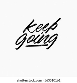 1,873 Keep going typography Images, Stock Photos & Vectors | Shutterstock