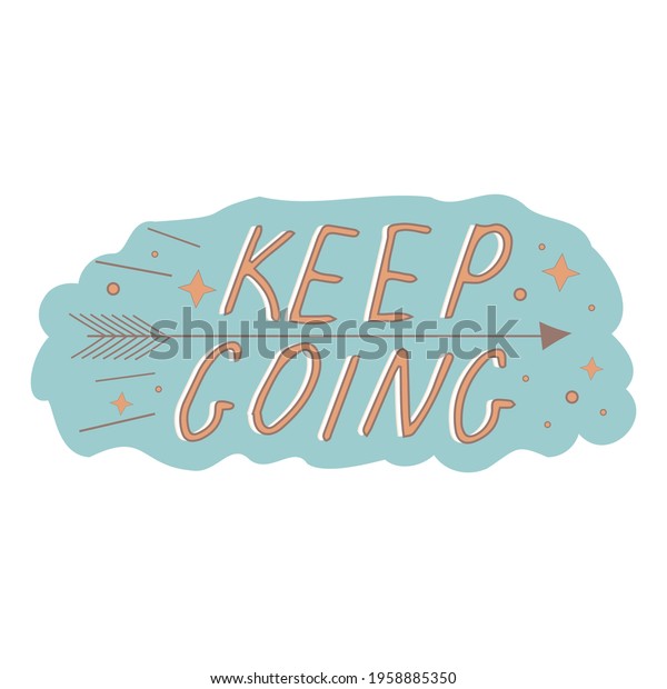 Keep Going Quote Poster Inspiration Motivation Stock Vector (Royalty ...