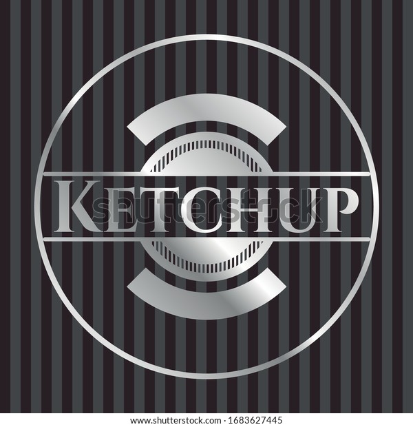 Ketchup Silvery Shiny Badge Vector Illustration Stock Vector (Royalty ...