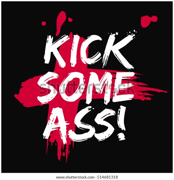 Kick Some Ass Brush Lettering Vector Stock Vector (Royalty Free ...
